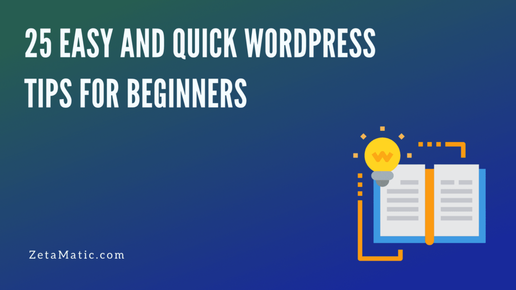 25 Easy and Quick WordPress Tips for Beginners - ZetaMatic