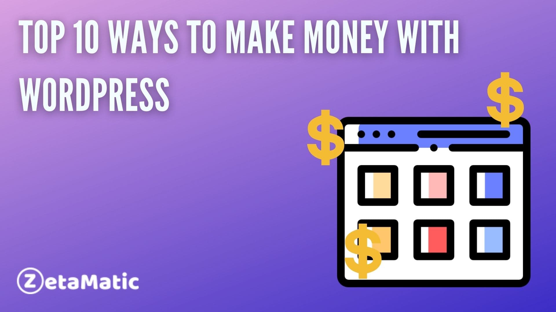 Top 10 Ways to Make Money With WordPress - ZetaMatic