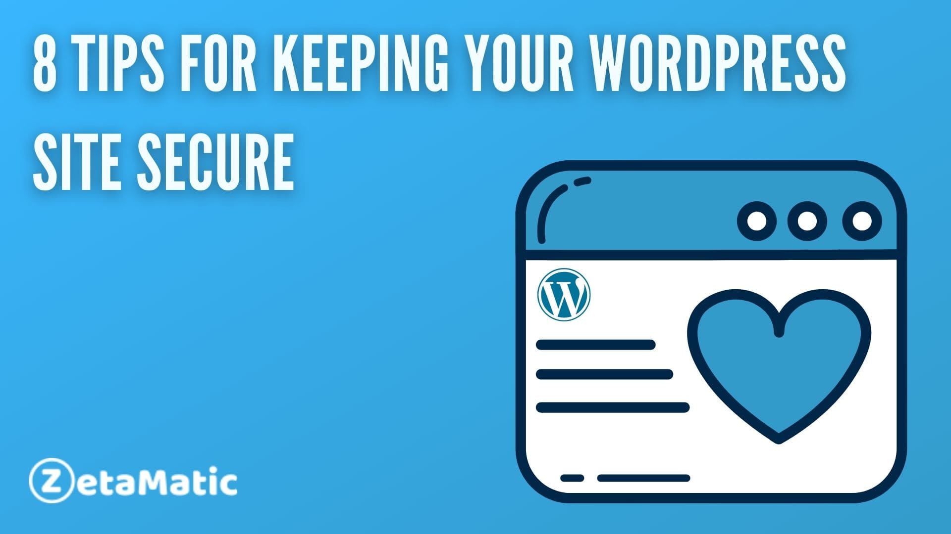 8 Tips for Keeping Your WordPress Secure - ZetaMatic