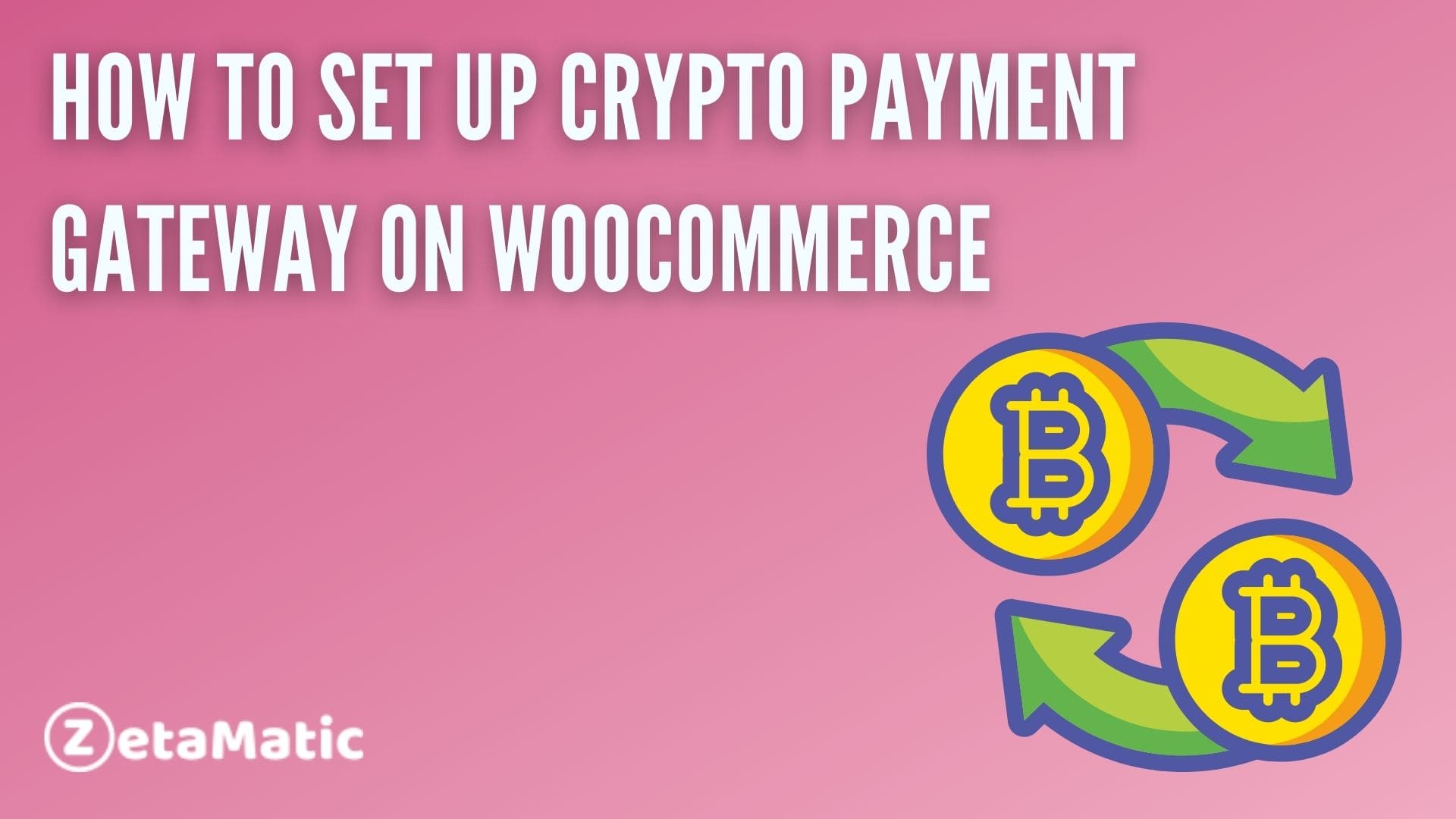 How to Set up Crypto Payment Gateway on WooCommerce - ZetaMatic