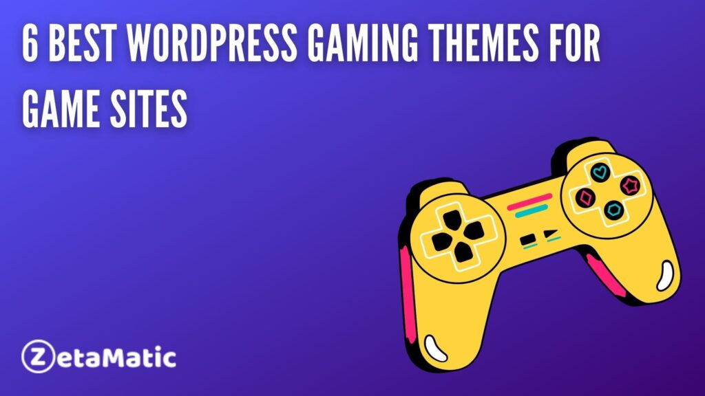 6 Best WordPress Gaming Themes for Game Sites - ZetaMatic