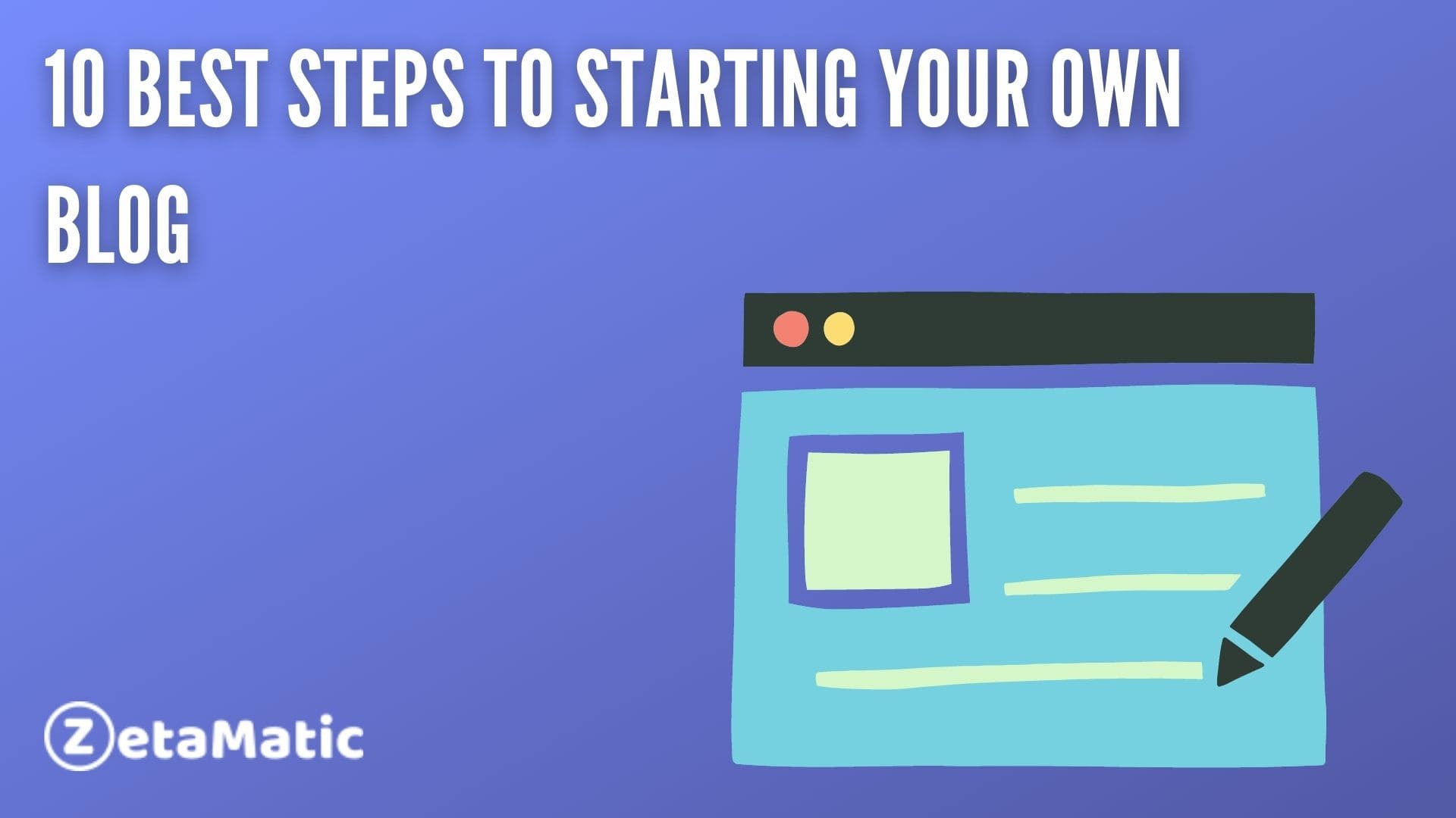 10-best-steps-to-starting-your-own-blog-zetamatic
