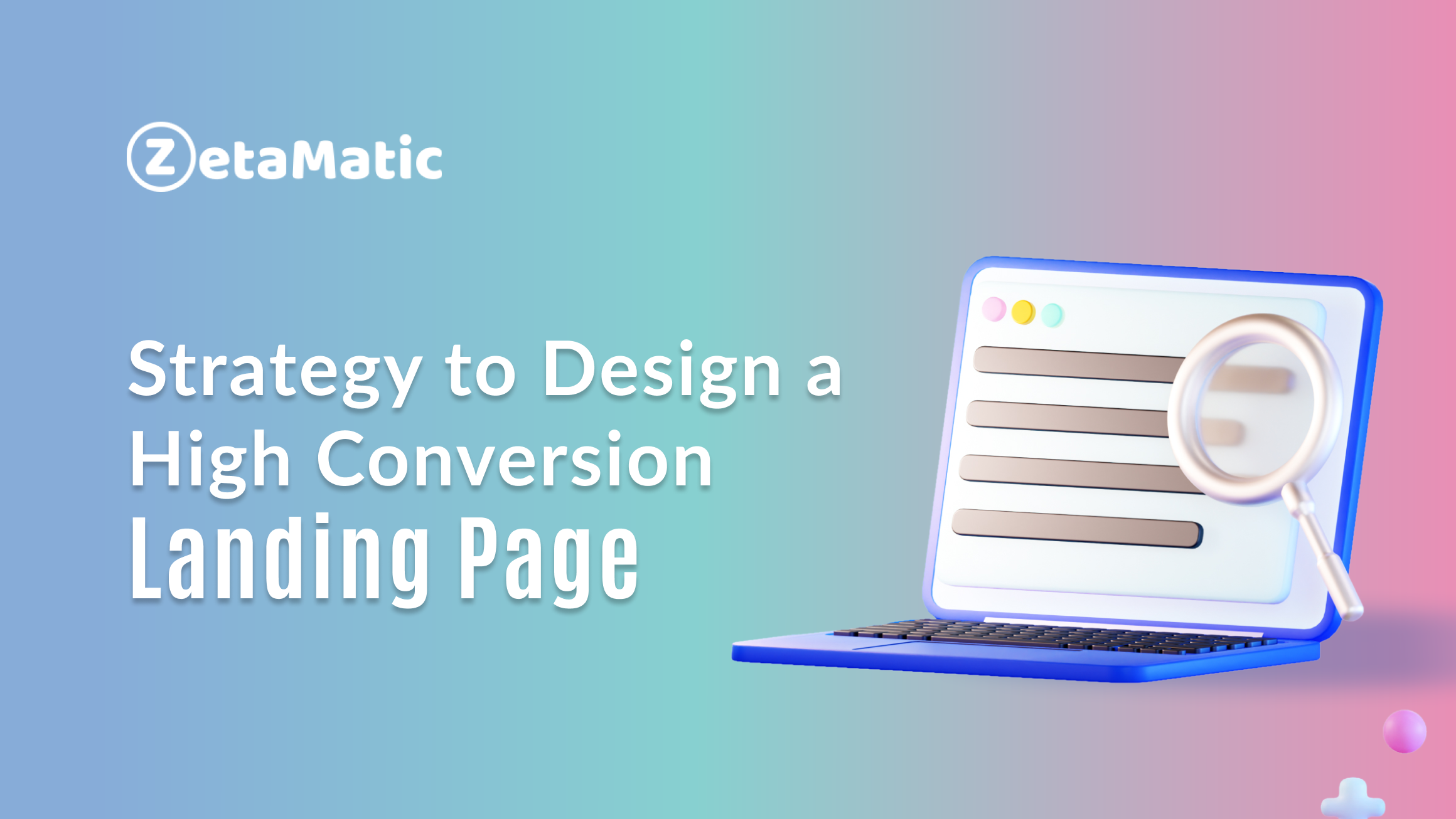 Strategy to Design a High-Conversion Landing Page - ZetaMatic